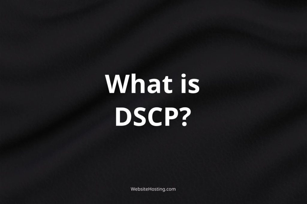 DSCP Tagging Explained - What It Means and Why It Matters